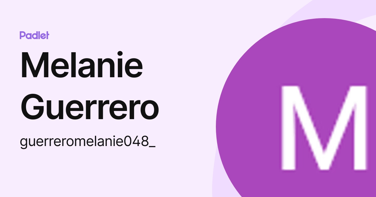 Melanie Guerrero (guerreromelanie048_) profile | Padlet