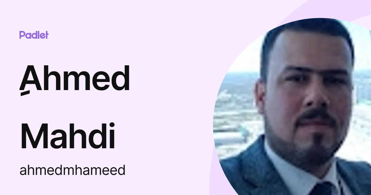ِAhmed Mahdi (ahmedmhameed) profile | Padlet