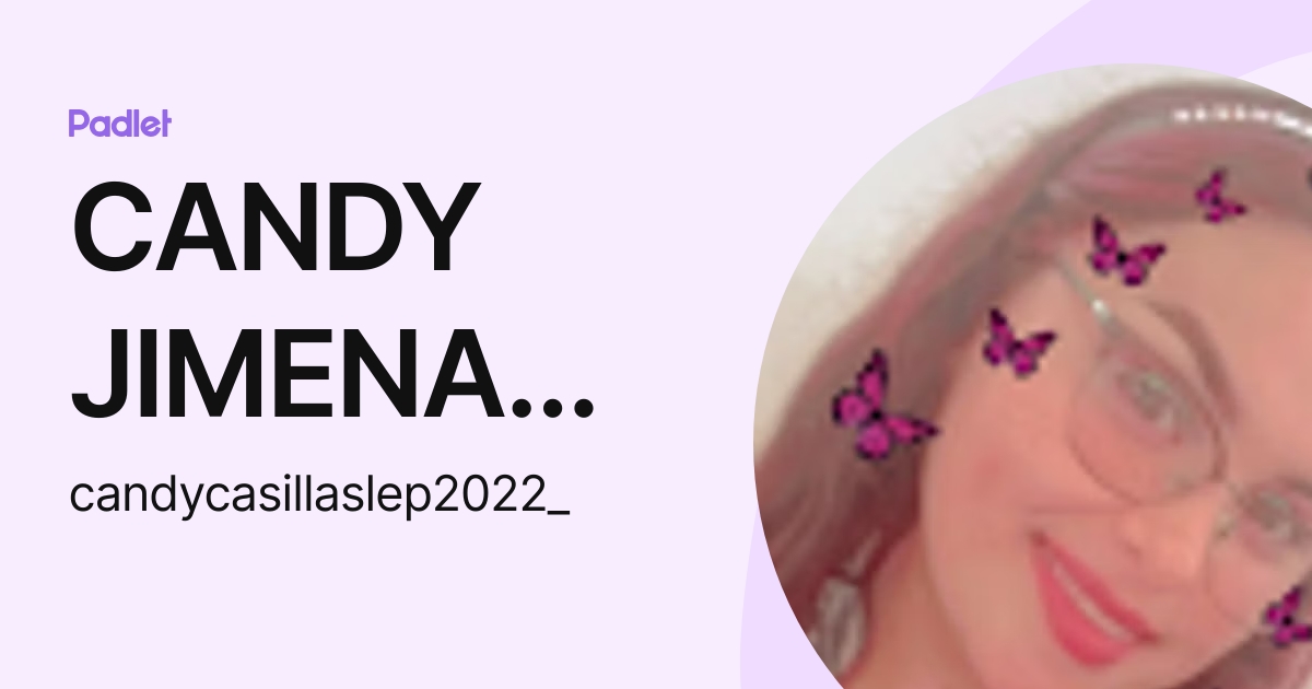 CANDY JIMENA CASILLAS MOYA (candycasillaslep2022_) profile | Padlet