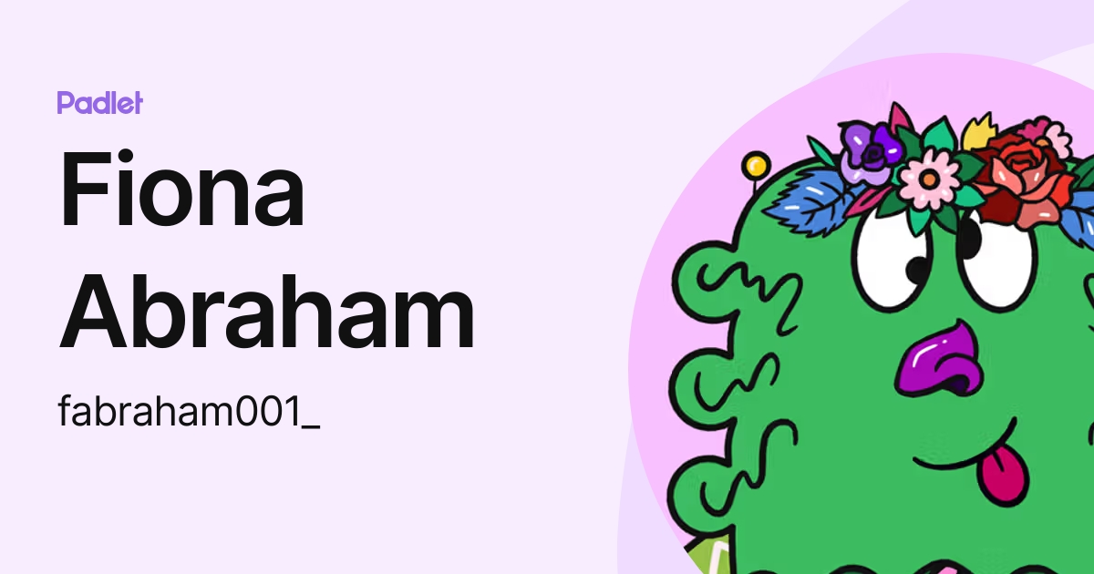 Fiona Abraham (fabraham001_) profile | Padlet