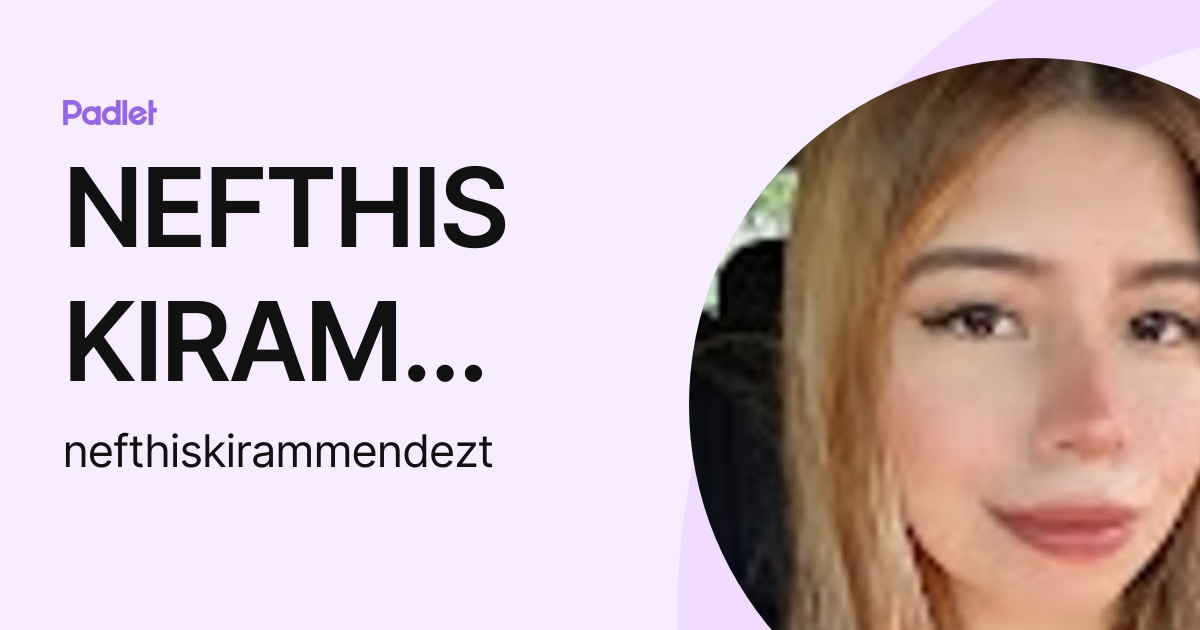 NEFTHIS KIRAM MENDEZ TILOFA (nefthiskirammendezt) profile | Padlet