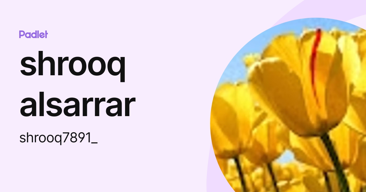 shrooq alsarrar (shrooq7891_) profile | Padlet