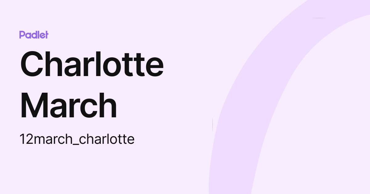 Charlotte March (12march_charlotte) profile | Padlet
