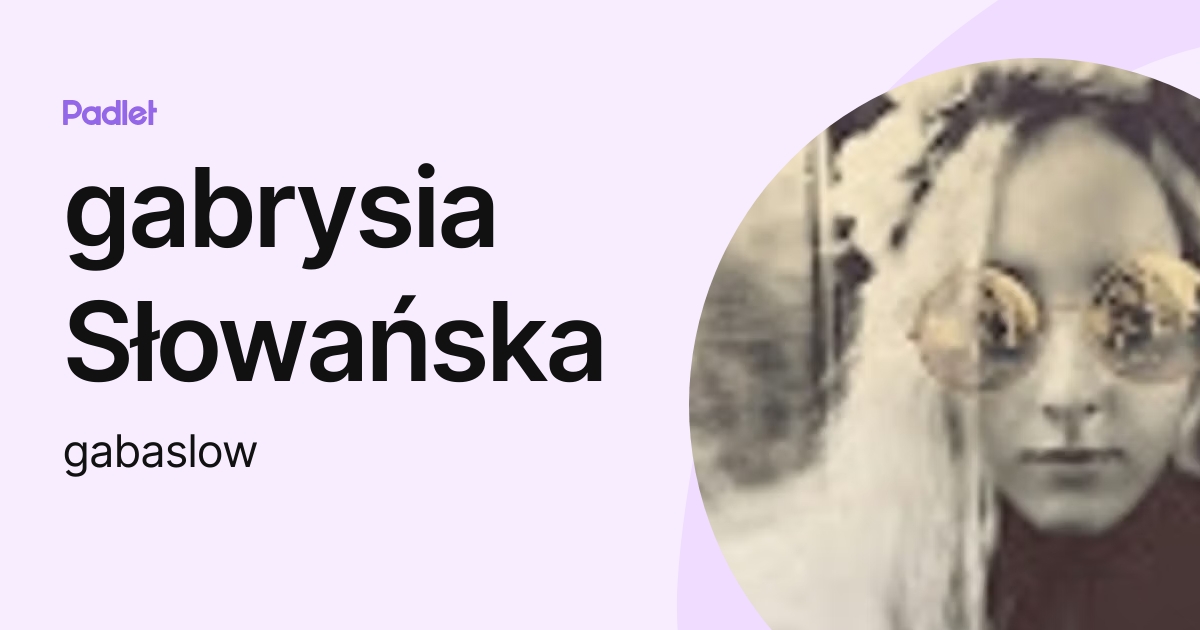 gabrysia Słowańska (gabaslow) profile | Padlet