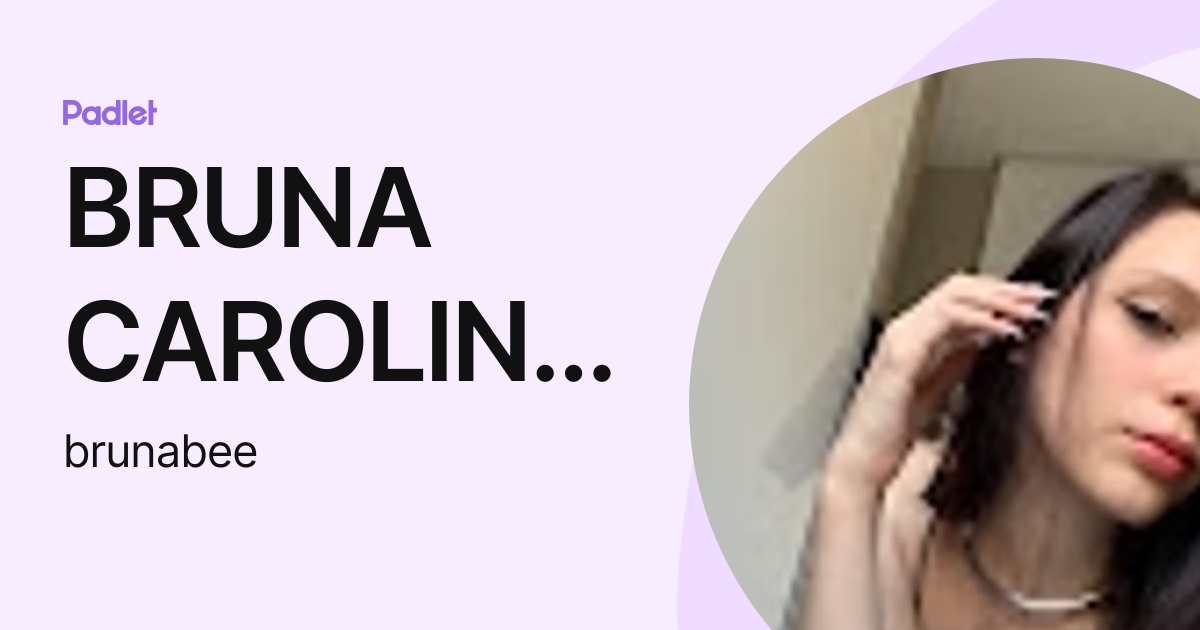 BRUNA CAROLINE GODOI BEE (brunabee) profile | Padlet