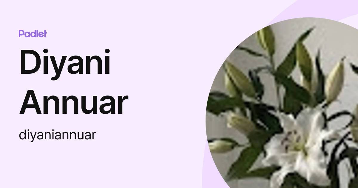 Diyani Annuar (diyaniannuar) profile | Padlet