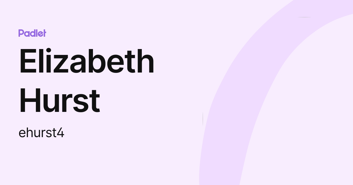 Elizabeth Hurst (ehurst4) profile | Padlet