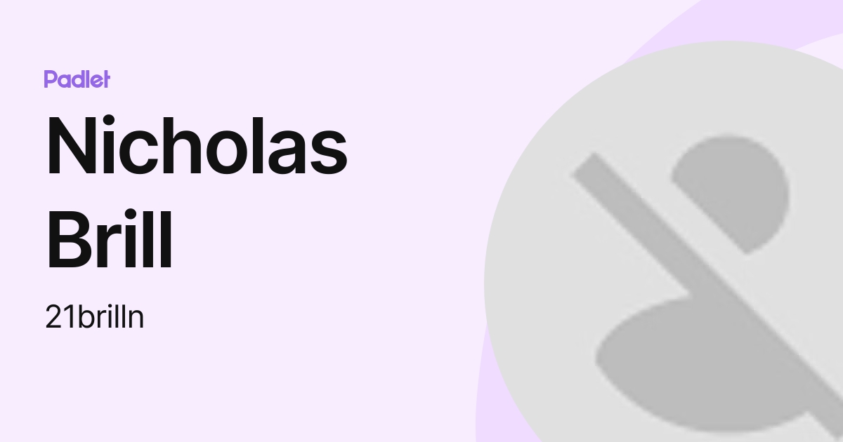 Nicholas Brill (21brilln) profile | Padlet