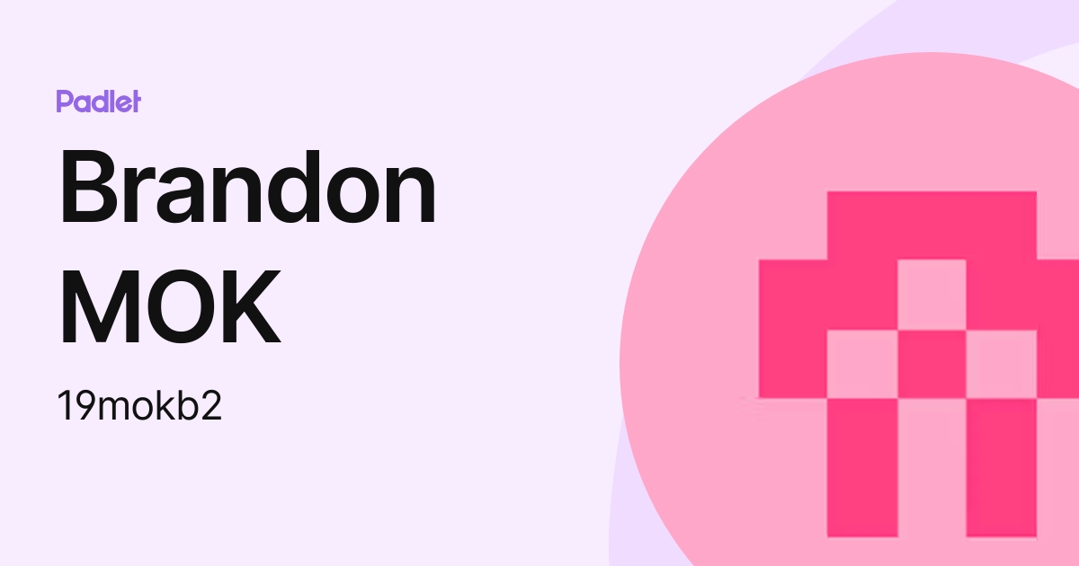 Brandon MOK (19mokb2) profile | Padlet