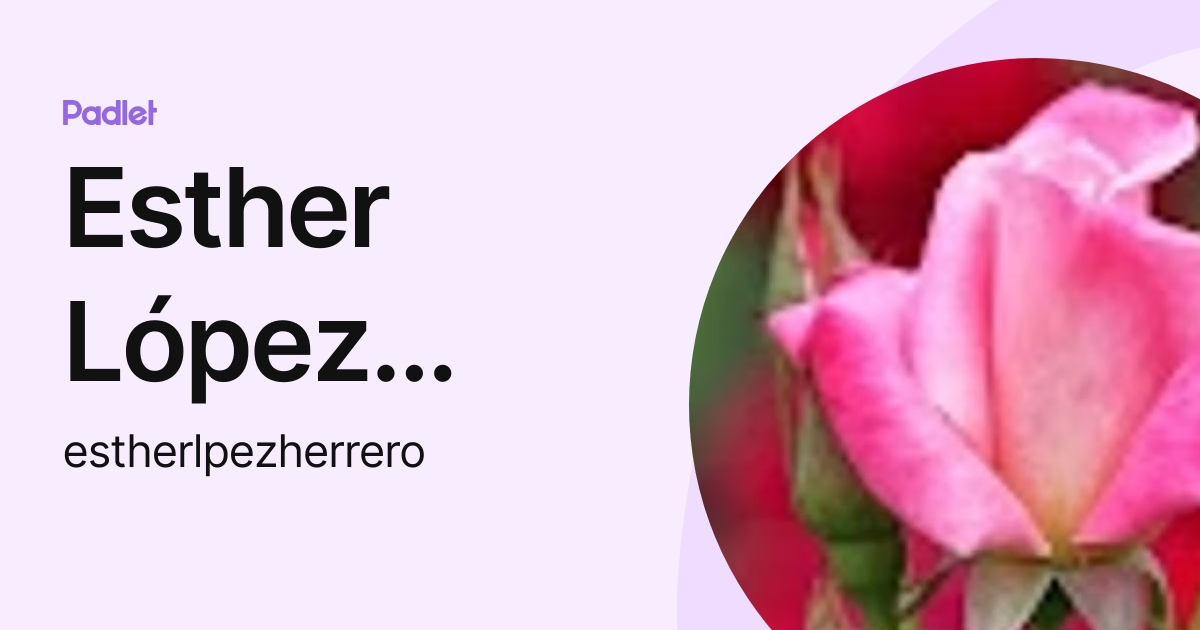 Esther López Herrero (estherlpezherrero) profile | Padlet