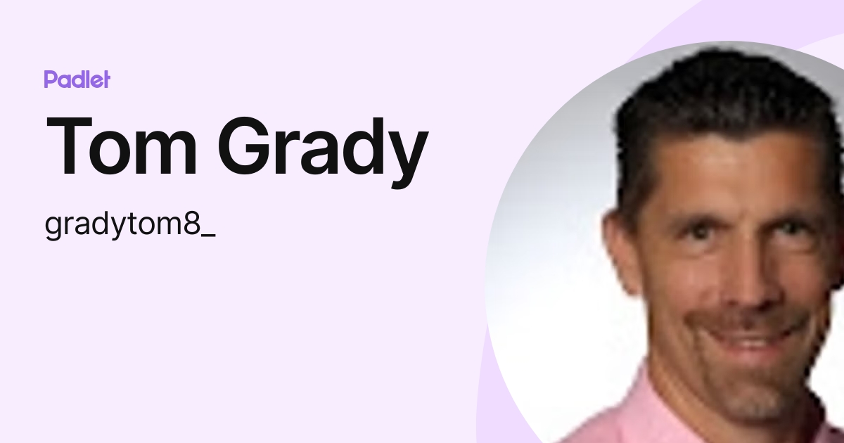Tom Grady (gradytom8_) profile | Padlet