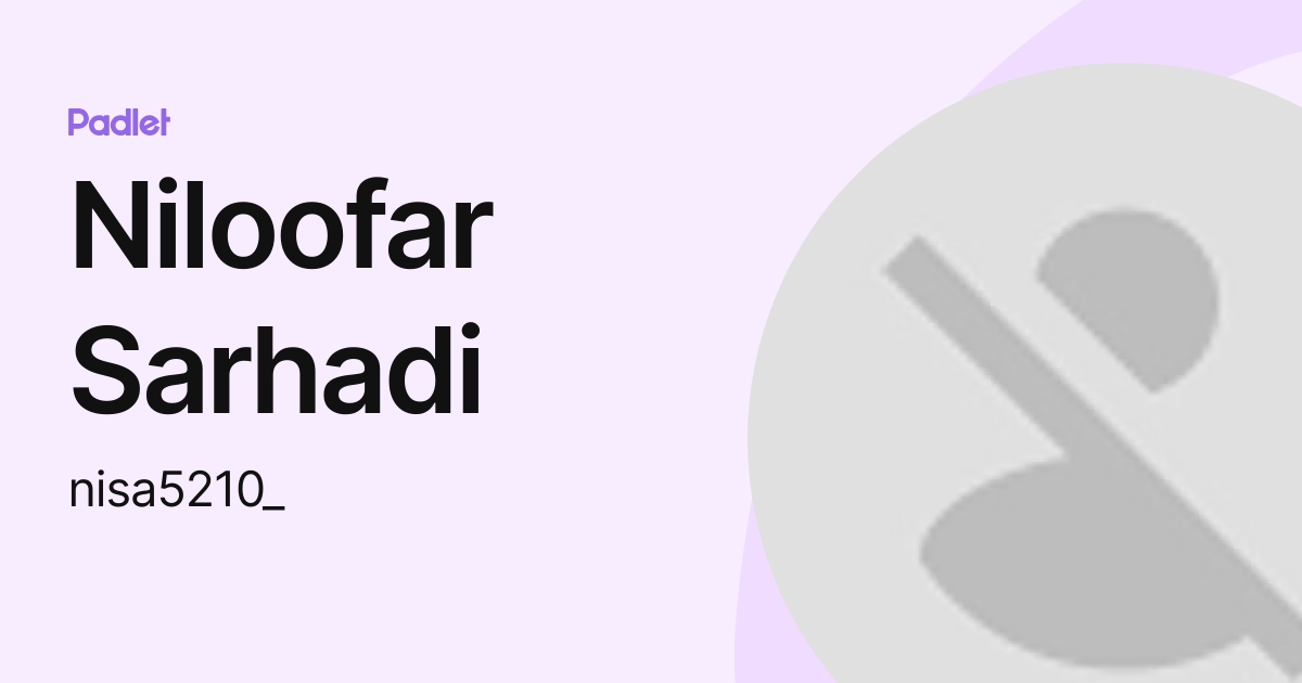 Niloofar Sarhadi (nisa5210_) profile | Padlet