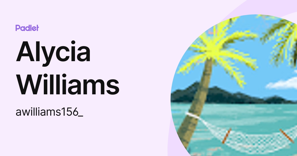 Alycia Williams (awilliams156_) profile | Padlet