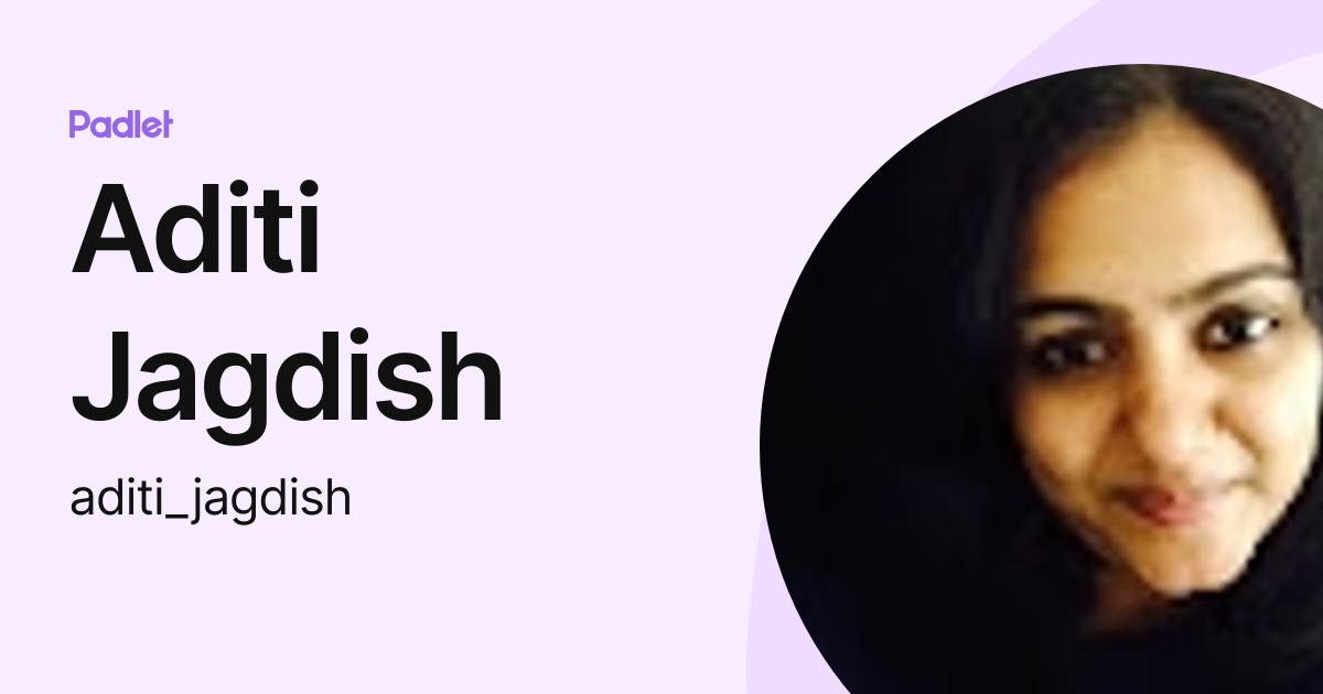 Aditi Jagdish (aditi_jagdish) profile | Padlet