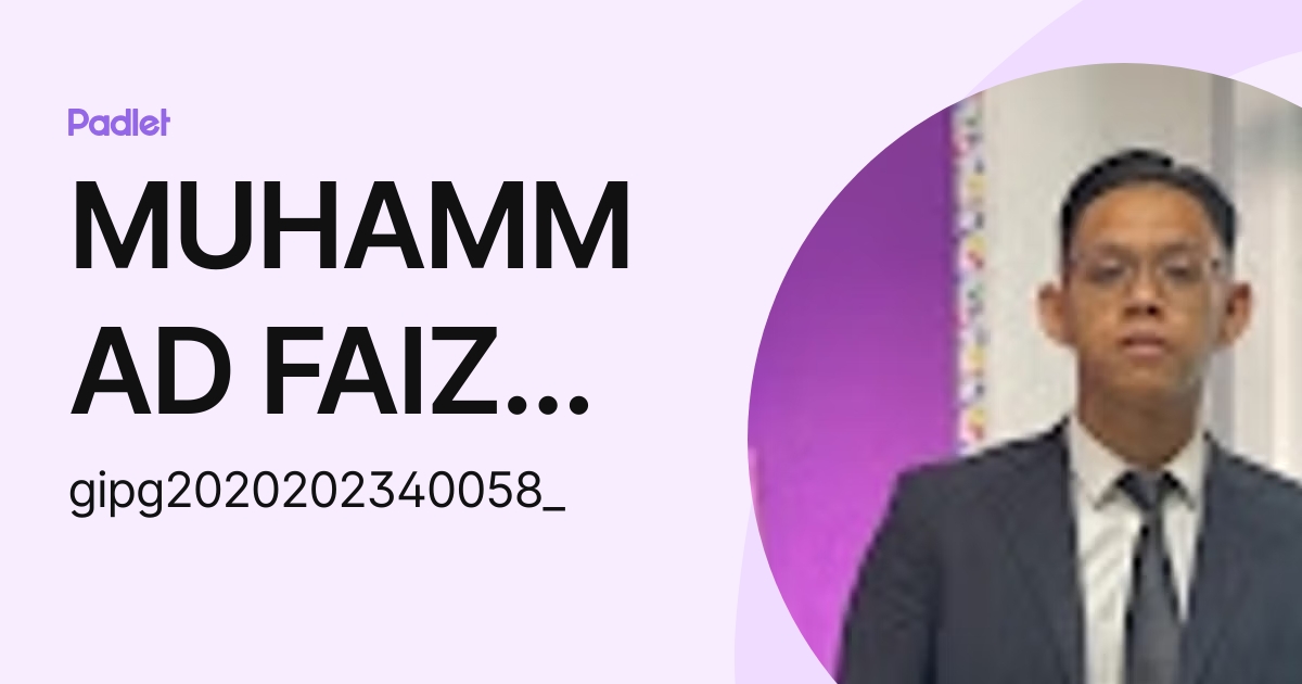 MUHAMMAD FAIZ FATHI BIN ZURAIDI IPG-Pelajar (gipg2020202340058_) profile | Padlet