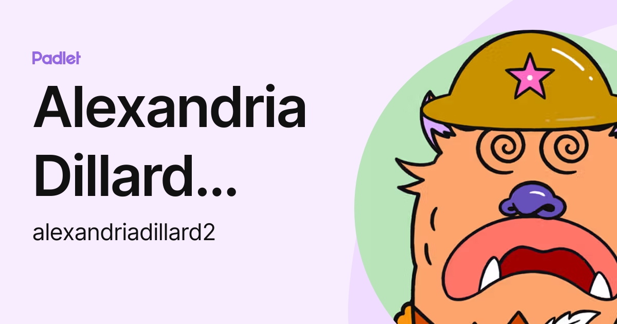 Alexandria Dillard (student) (alexandriadillard1) profile | Padlet