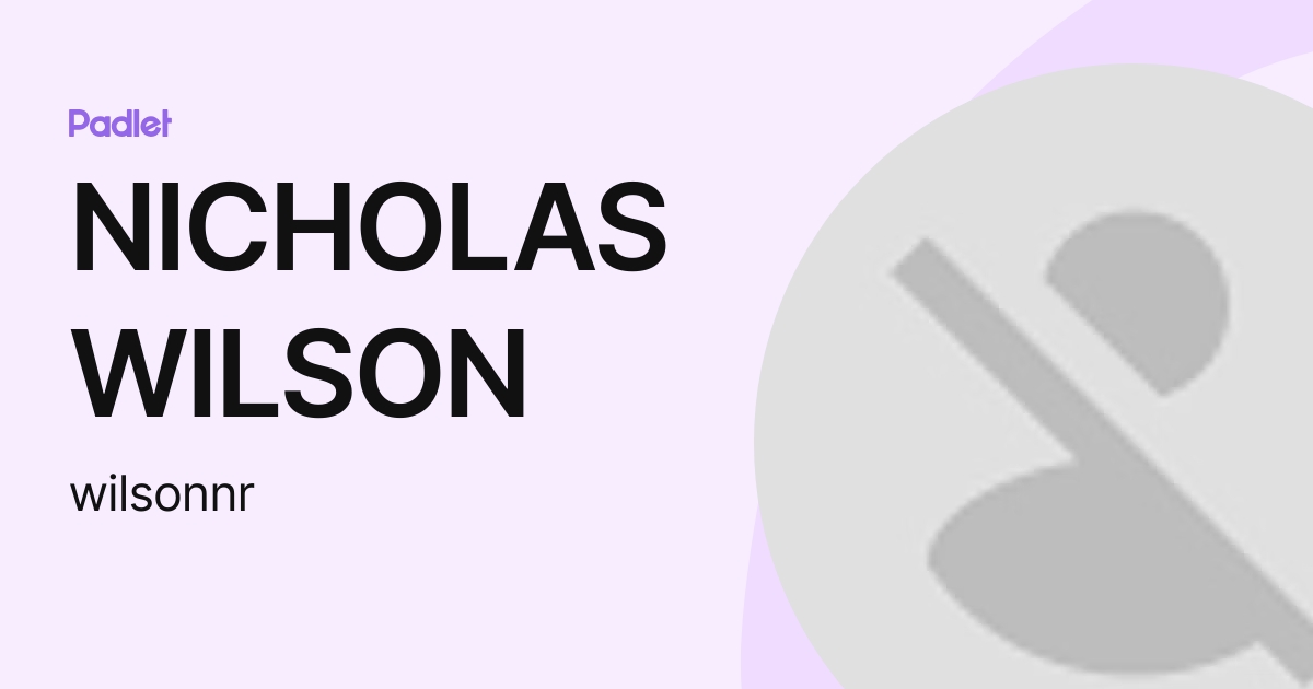 NICHOLAS WILSON (wilsonnr) profile | Padlet