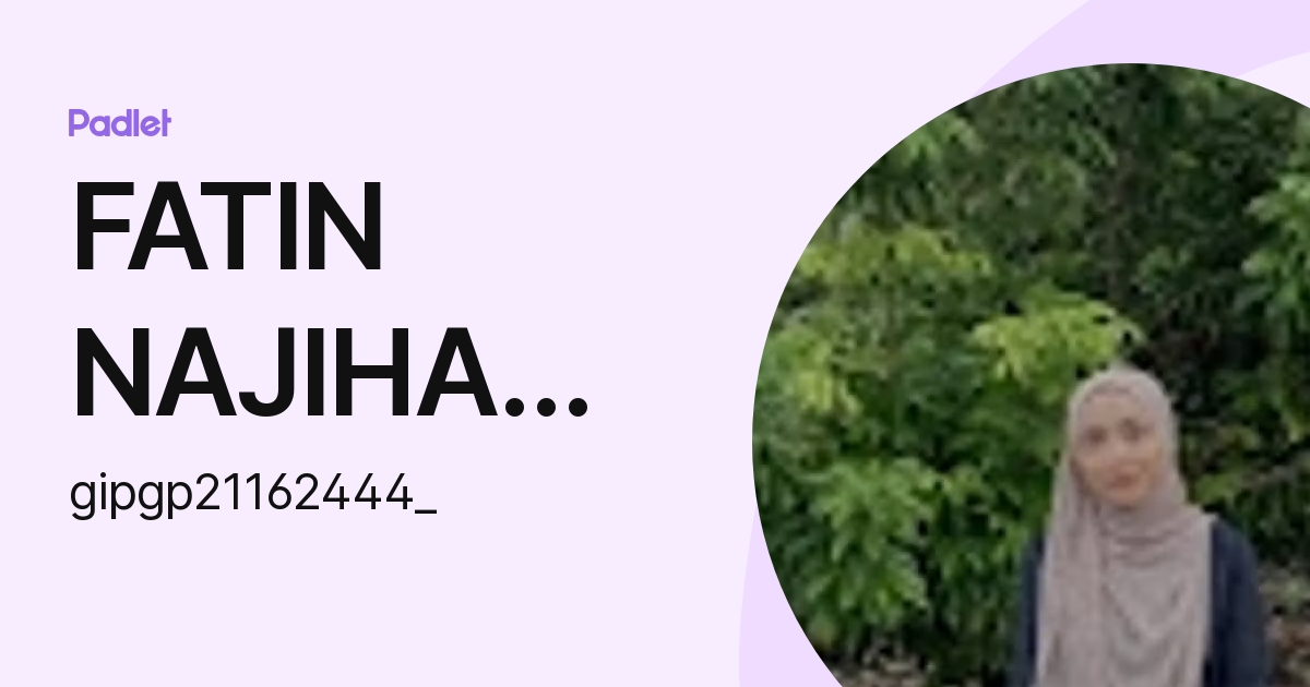 FATIN NAJIHAH BINTI ZAINAL ABIDIN IPG-Pelajar (gipgp21162444_) profile | Padlet