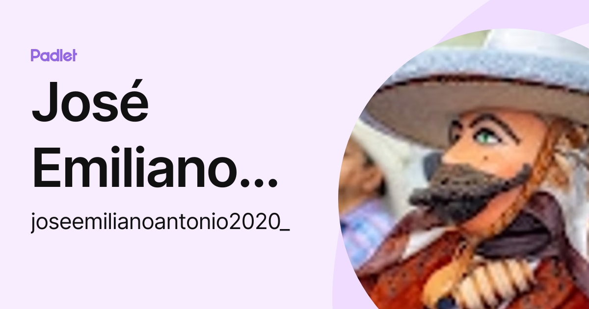 José Emiliano Morales Antonio (joseemilianoantonio2020_) profile | Padlet