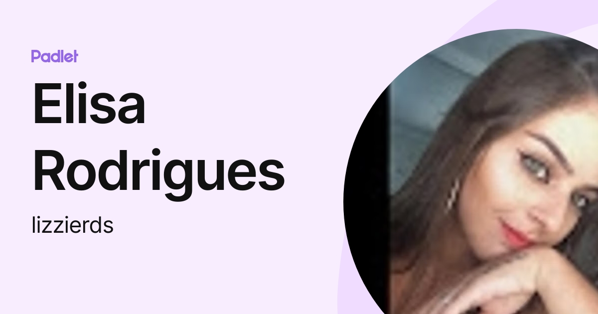 Elisa Rodrigues (lizzierds) profile | Padlet