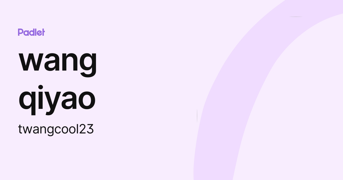 wang qiyao (twangcool23) profile | Padlet