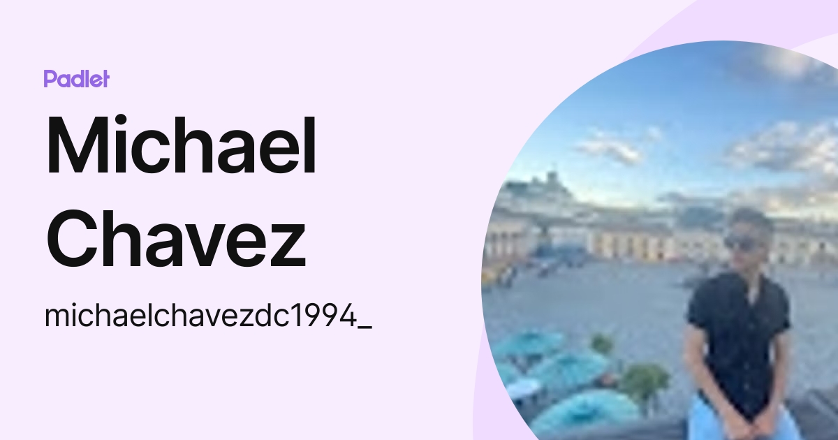 Michael Chavez (michaelchavezdc1994_) profile | Padlet