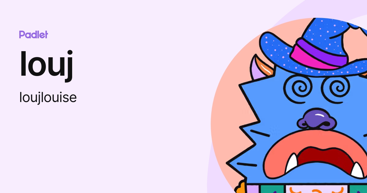 louj (loujlouise) profile | Padlet