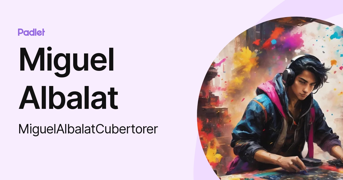 Miguel Albalat (MiguelAlbalatCubertorer) profile | Padlet