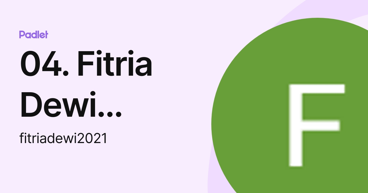 04. Fitria Dewi Muninggar (fitriadewi2021) profile | Padlet