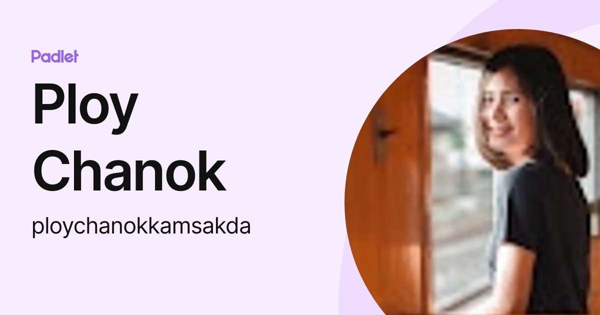 Ploy Chanok (ploychanokkamsakda) profile | Padlet