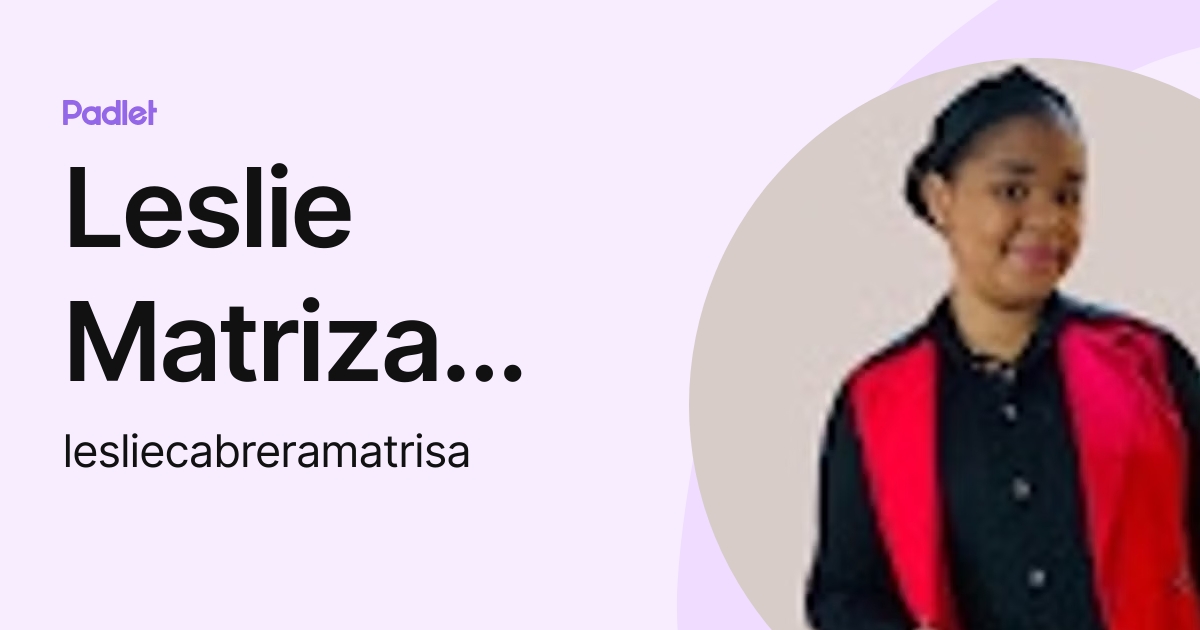 Leslie Matriza Cabrera Made (lesliecabreramatrisa) profile | Padlet