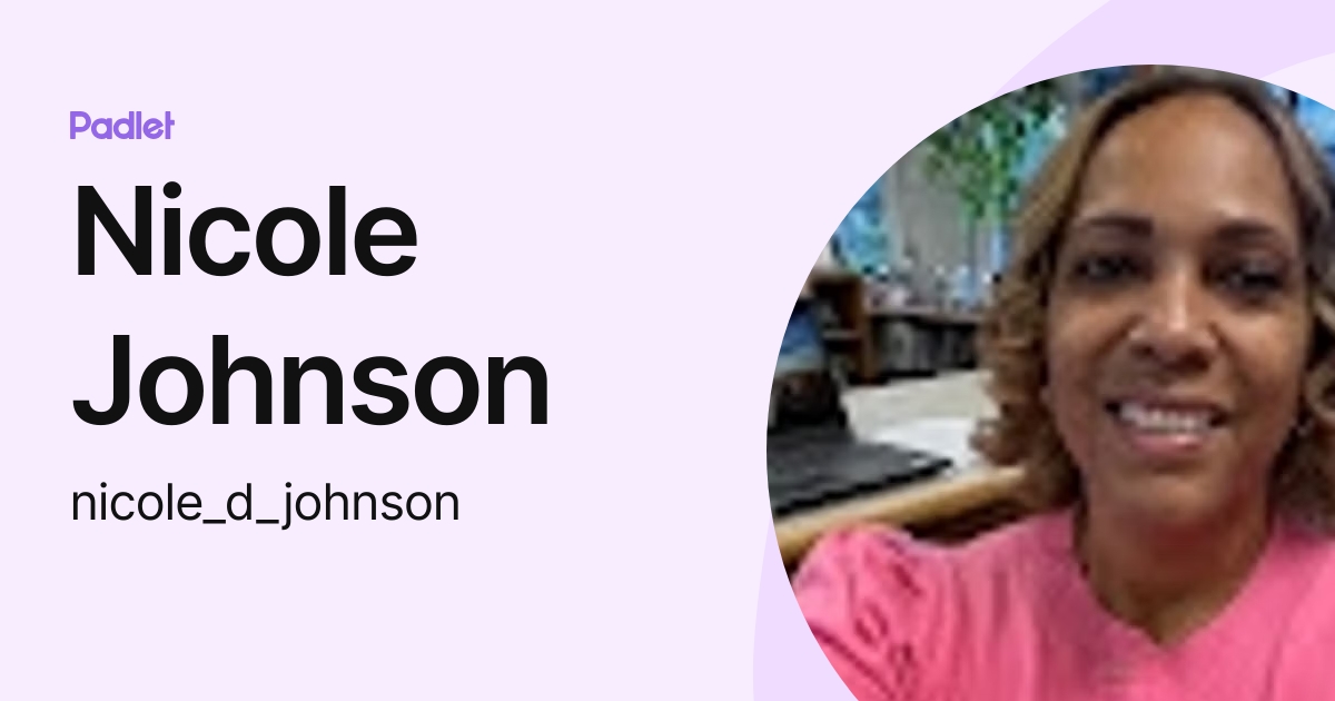 Nicole Johnson (nicole_d_johnson) profile | Padlet