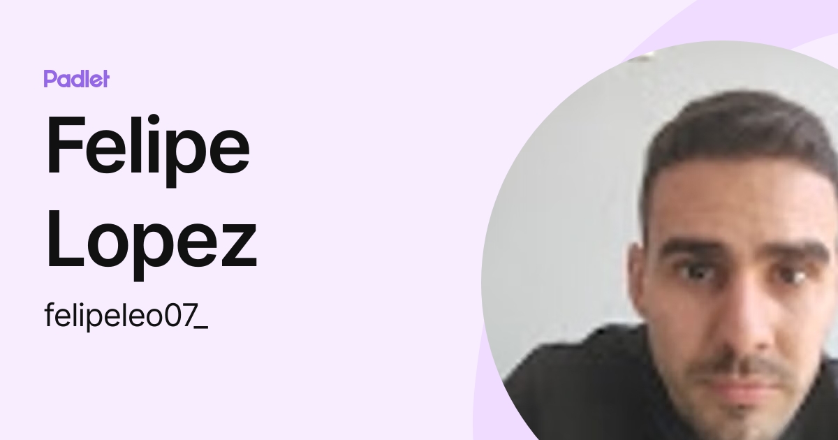 Felipe Lopez (felipeleo07_) profile | Padlet