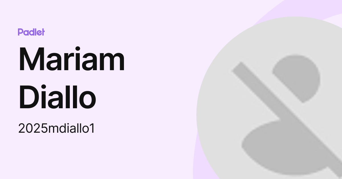 Mariam Diallo (2025mdiallo1) profile | Padlet