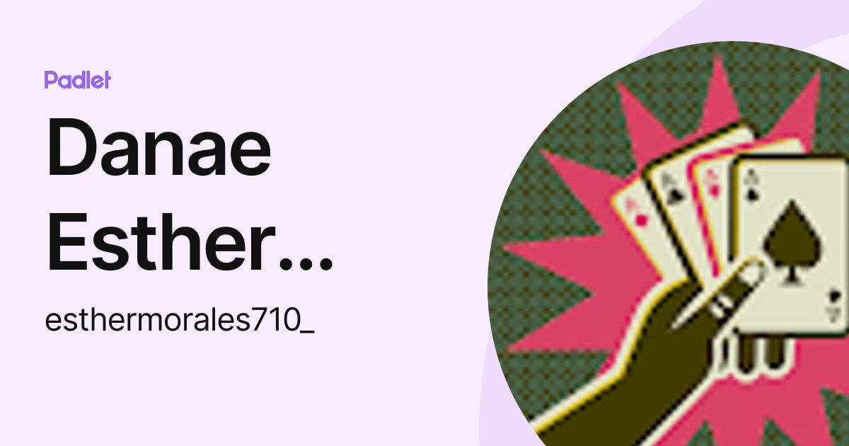 Danae Esther Morales Freitas (esthermorales710_) profile | Padlet