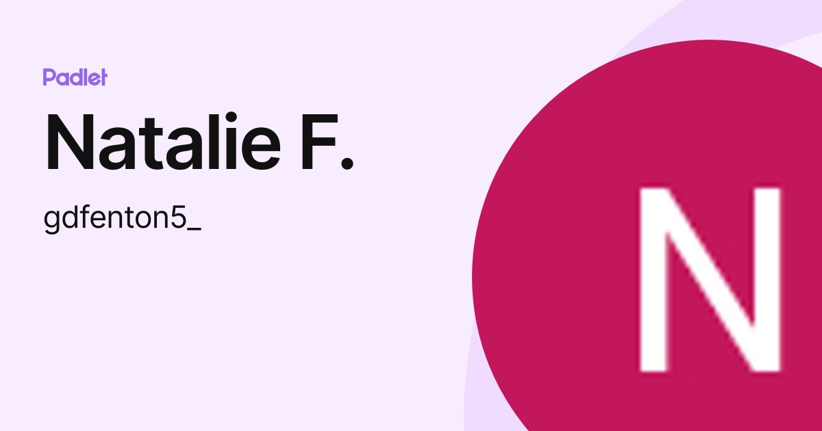 Natalie F. (gdfenton5_) profile | Padlet