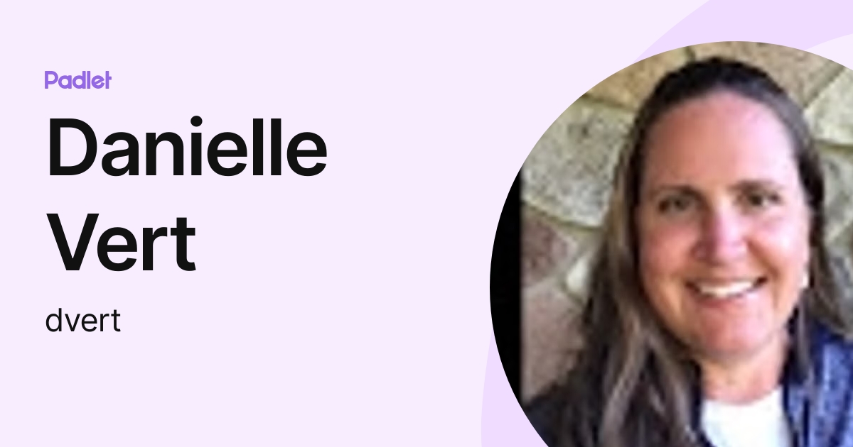 Danielle Vert (dvert) profile | Padlet