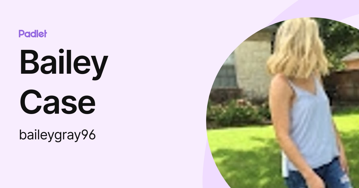 Bailey Case (baileygray96) profile | Padlet