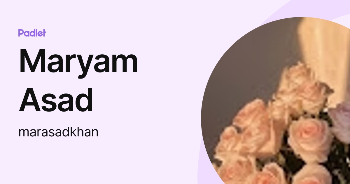 Maryam Asad (marasadkhan) profile | Padlet