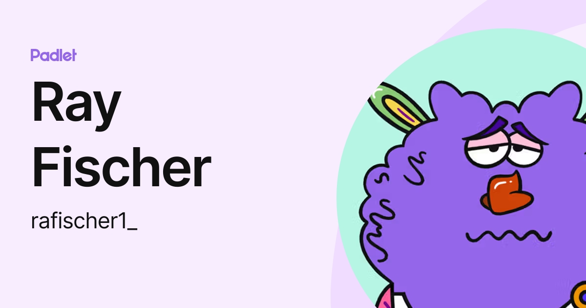 Ray Fischer (rafischer1_) profile | Padlet