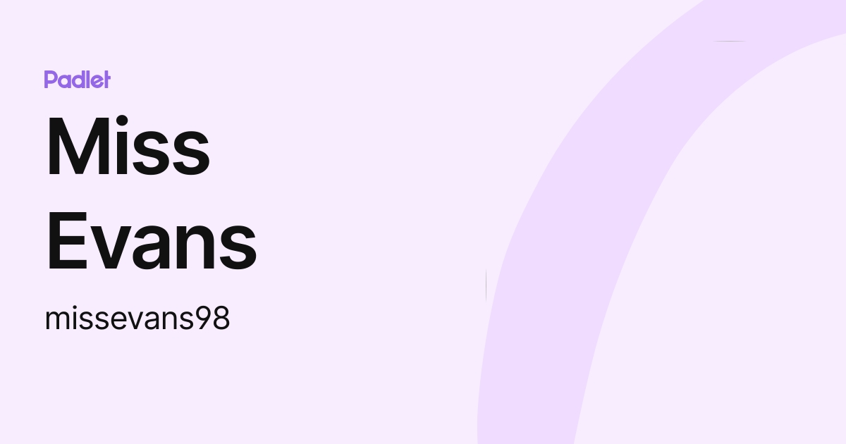 Miss Evans (missevans98) profile | Padlet