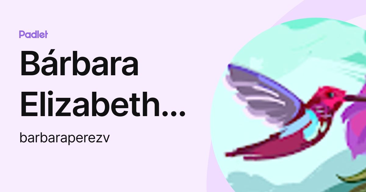 Bárbara Elizabeth Mery Pérez Varela (barbaraperezv) profile | Padlet