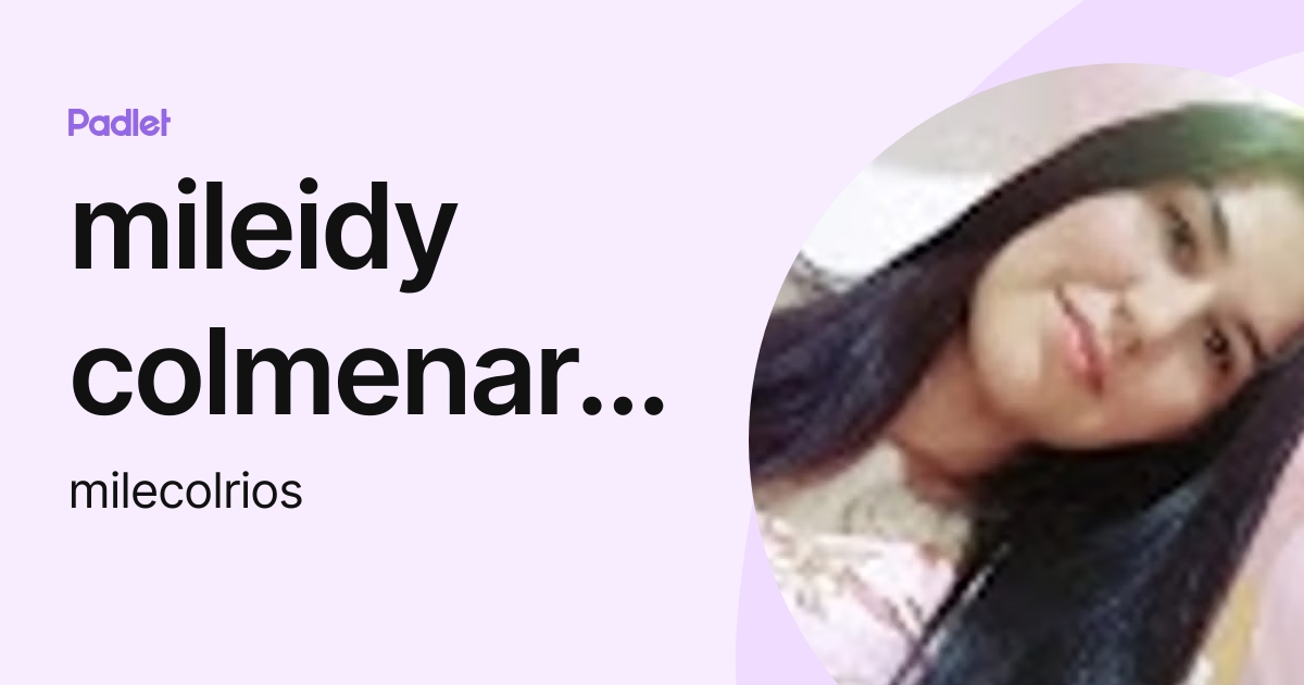mileidy colmenares (milecolrios) profile | Padlet