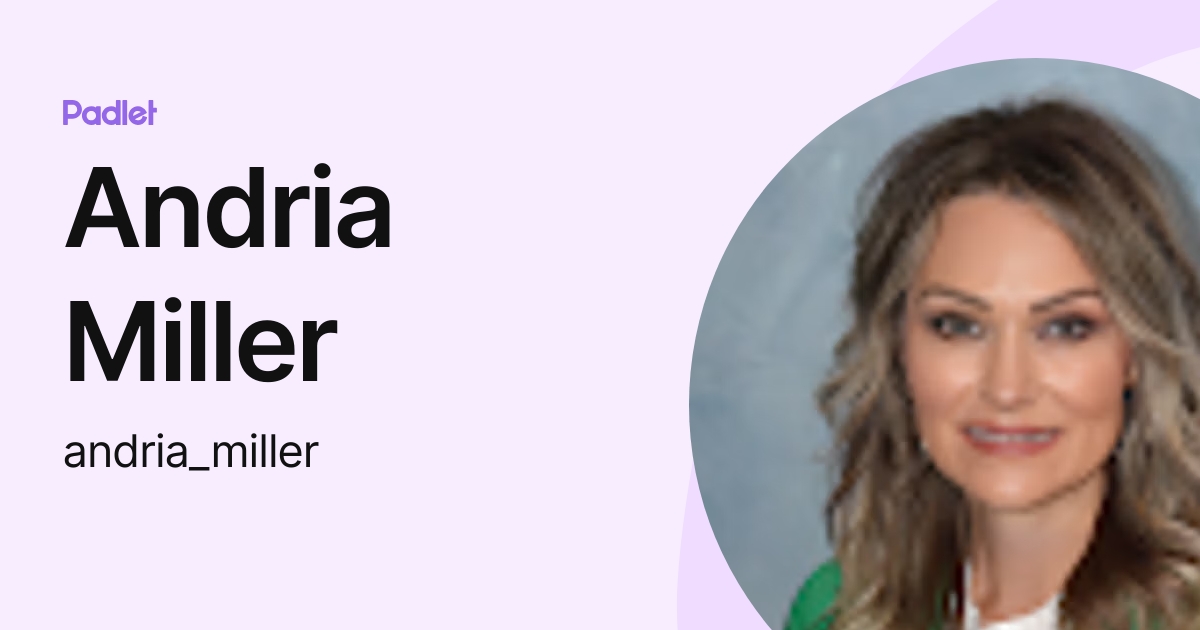 Andria Miller (andria_miller) profile | Padlet