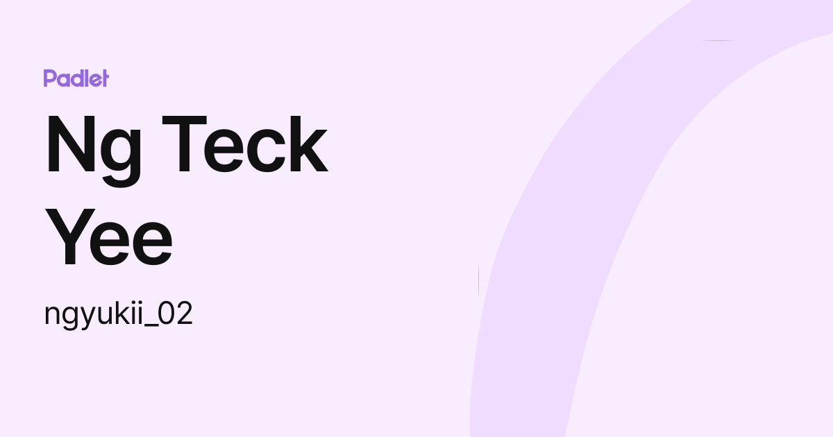 Ng Teck Yee (ngyukii_02) profile | Padlet