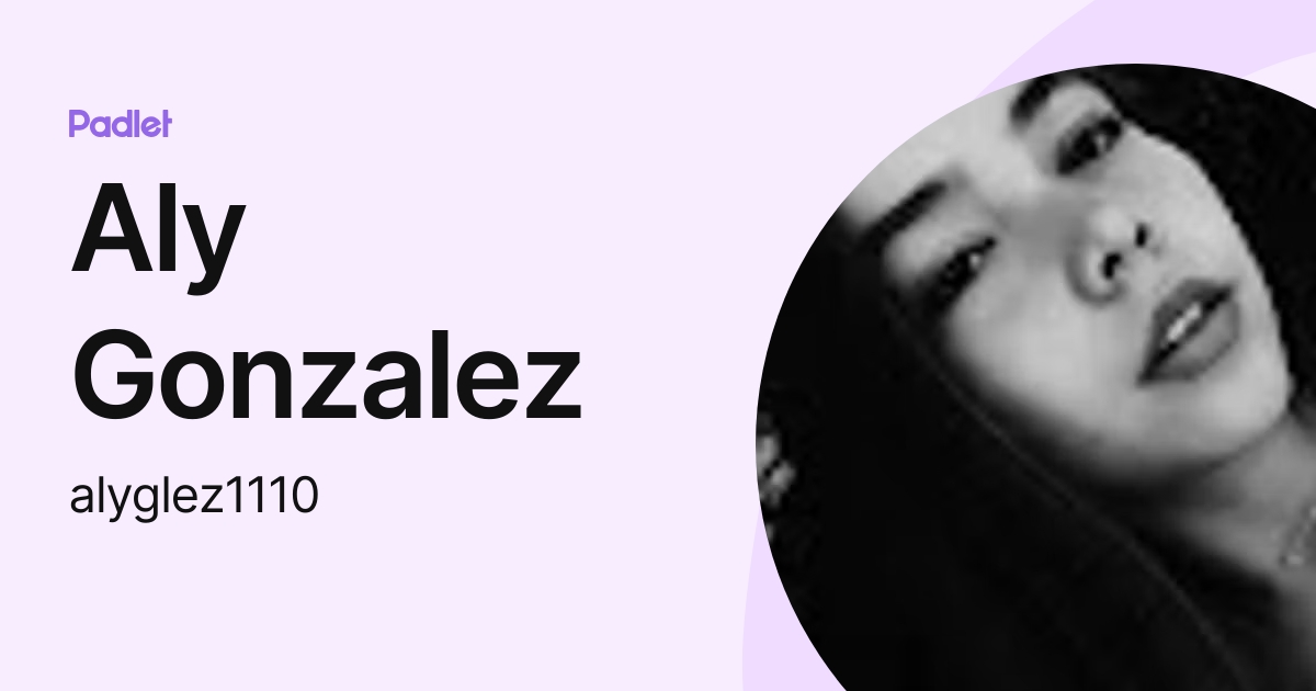 Aly Gonzalez (alyglez1110) profile | Padlet