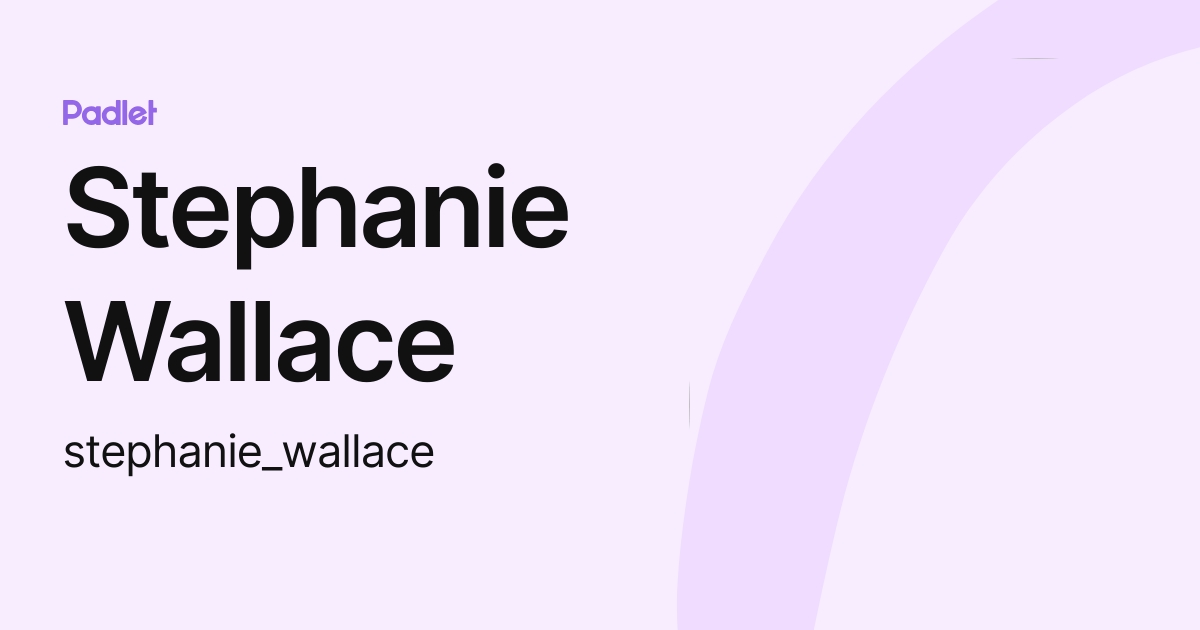 Stephanie Wallace (stephanie_wallace) profile | Padlet