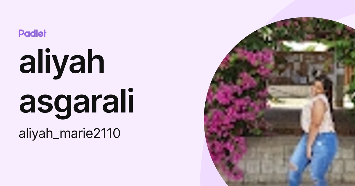 aliyah asgarali (aliyah_marie2110) profile | Padlet