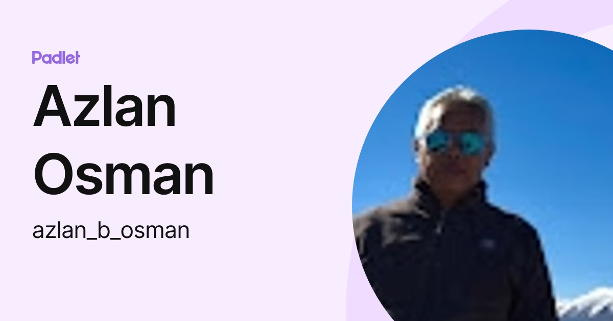 Azlan Osman (azlan_b_osman) profile | Padlet