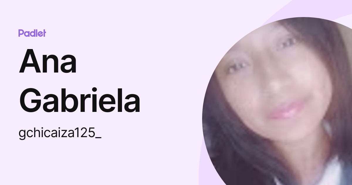 Ana Gabriela (gchicaiza125_) profile | Padlet